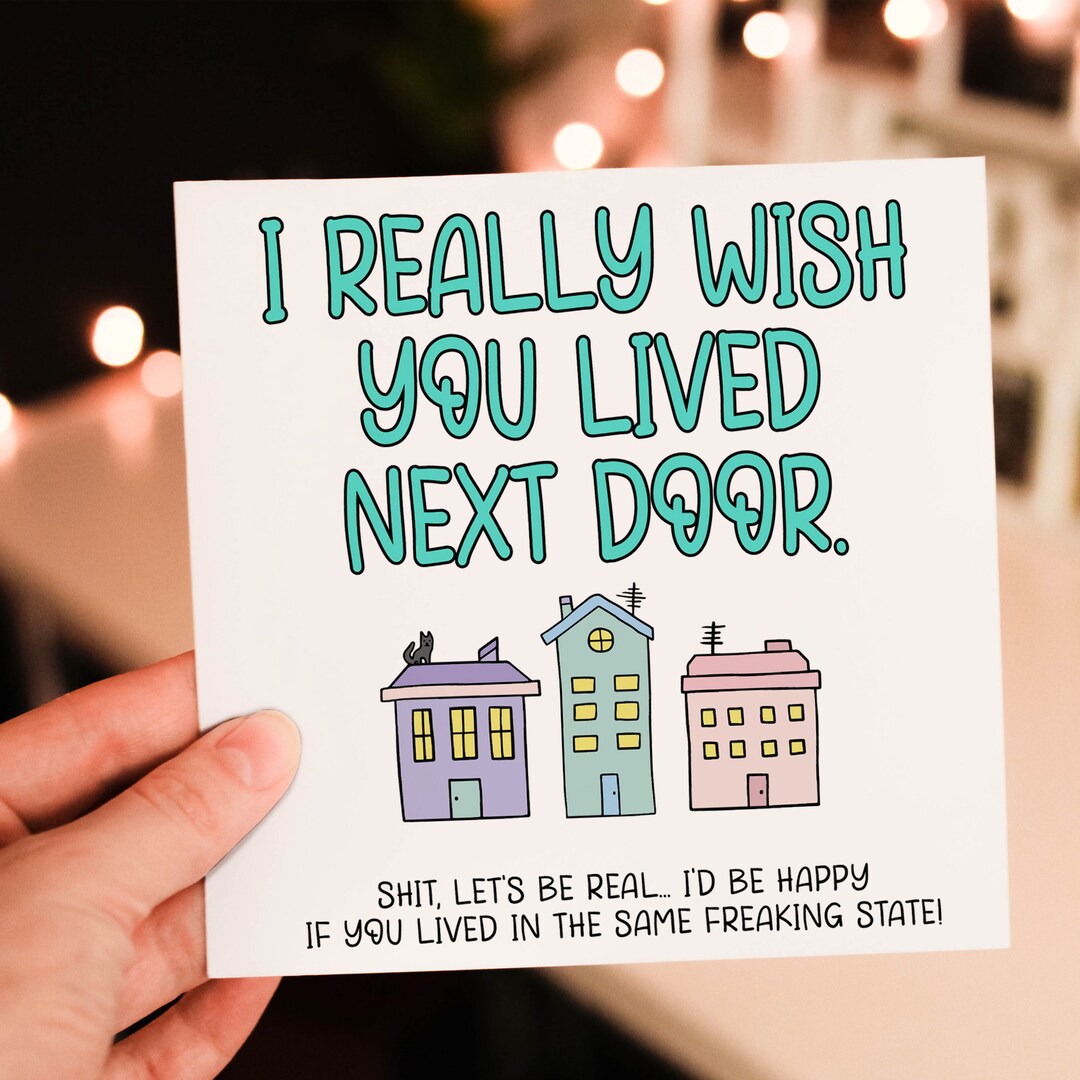 I Wish You Lived Next Door Funny Sarcastic Long Distance Greeting Card ...