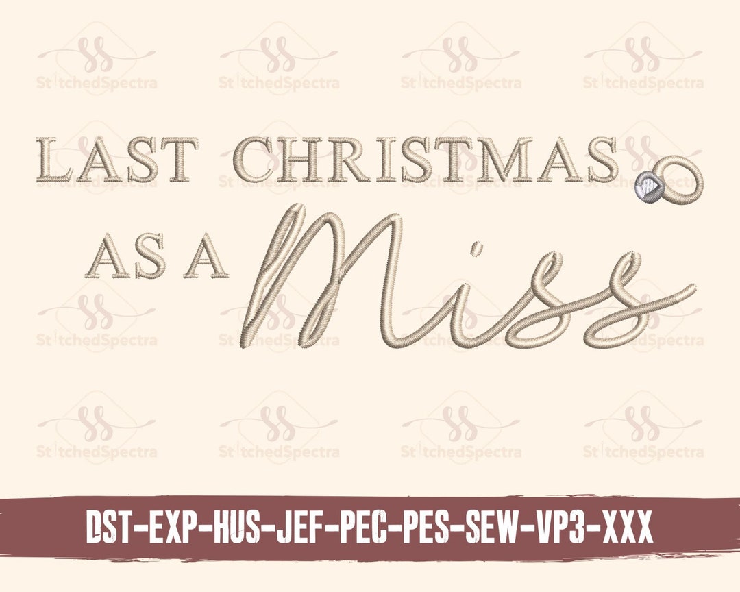 Last Christmas as A Miss Embroidered File Digital Instant - Etsy