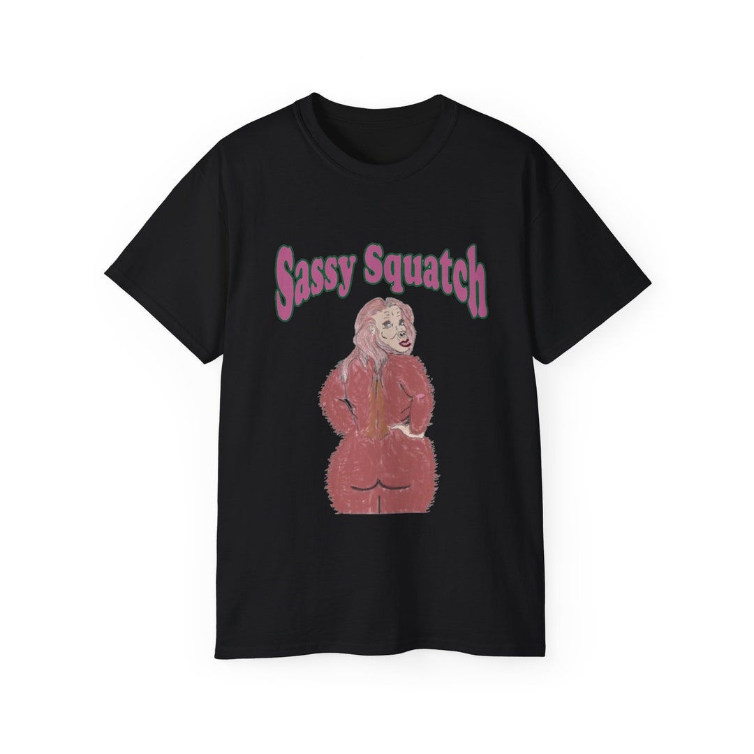 Sassy Squatch. (a Cryptid for the Ladies) A Graphic T-shirt Made of 100% Cotton Featuring a ...