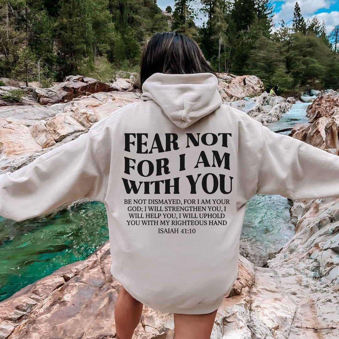 Fear Not Isaiah 41:10 Sweatshirt, Fear Not I Am With You, Bible Verse ...