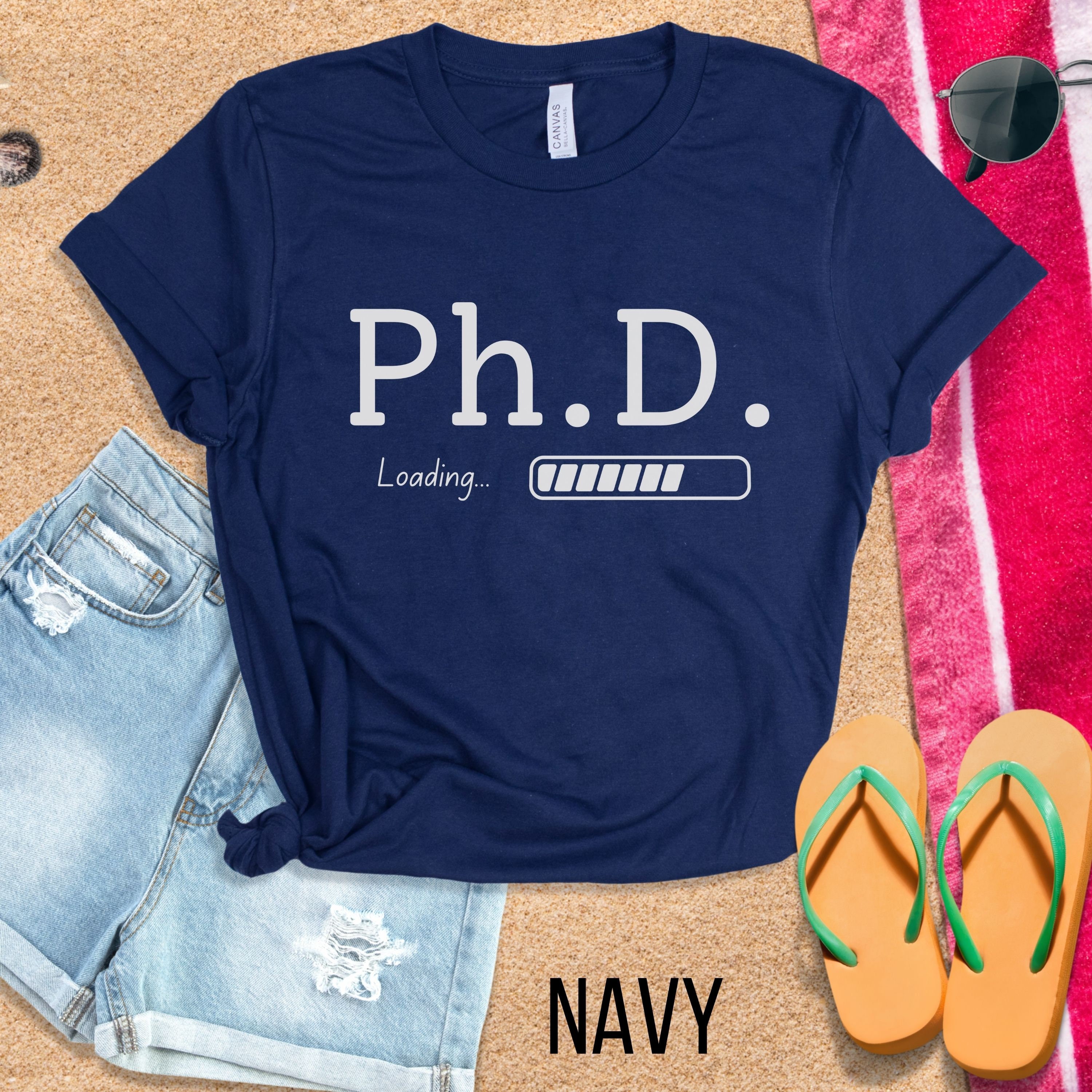Phd Loading Shirt Funny Grad School Shirt Grad School Gift Back to ...