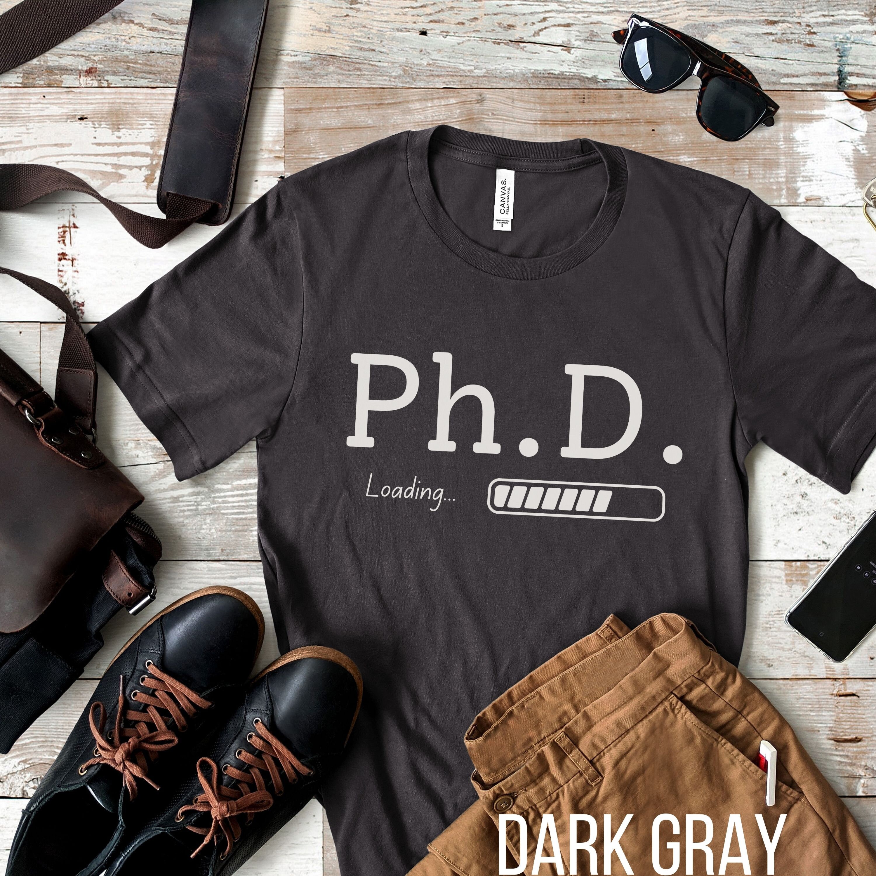 Phd Loading Shirt Funny Grad School Shirt Grad School Gift Back to ...
