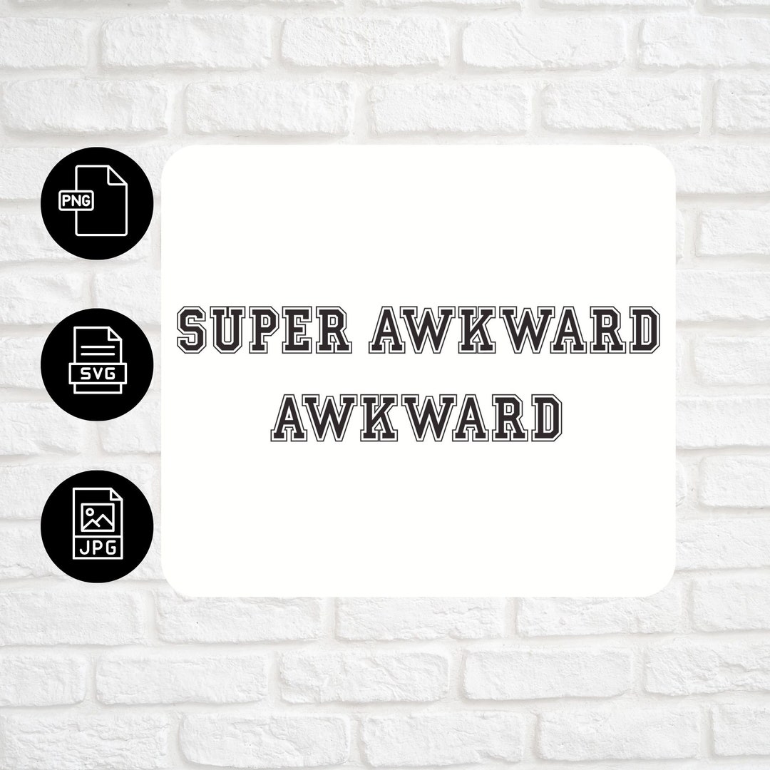 Awkward, Bundle Svg, Svg Files, Png Files, Svg for Shirts, Awkward ...