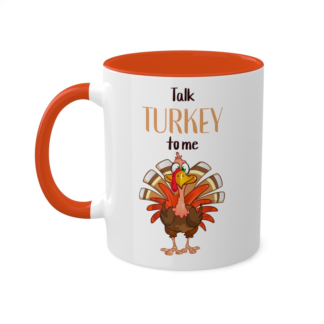 Thanksgiving Turkey Mug, talk Turkey to Me Colorful Mugs, 11oz ...