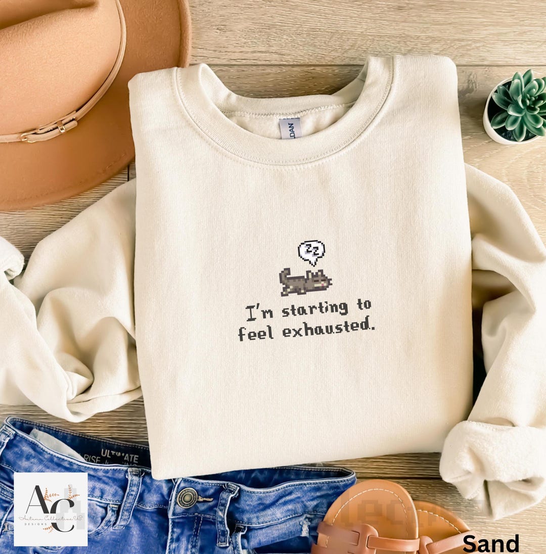 I'm Starting to Feel Exhausted Sweatshirt Stardew Valley, Sleepy Cat ...