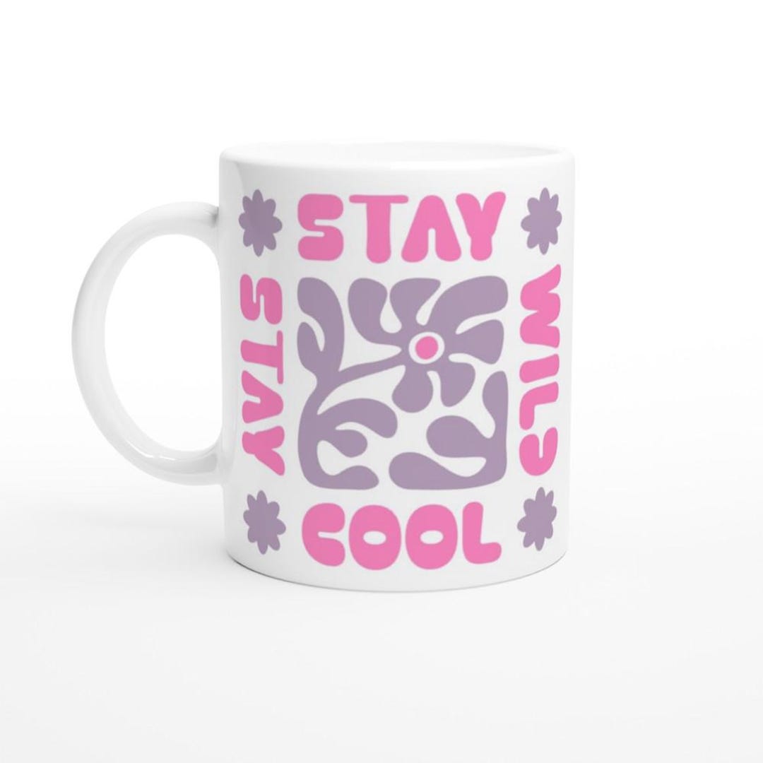 Stay Wild Stay Cool Mug - Fun Mug - Etsy