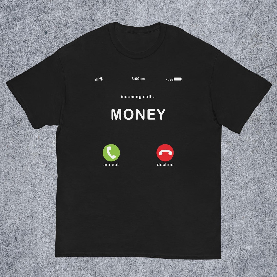 Incoming Call Money Funny Meme T-shirt Gift for Man and Woman, Silly ...