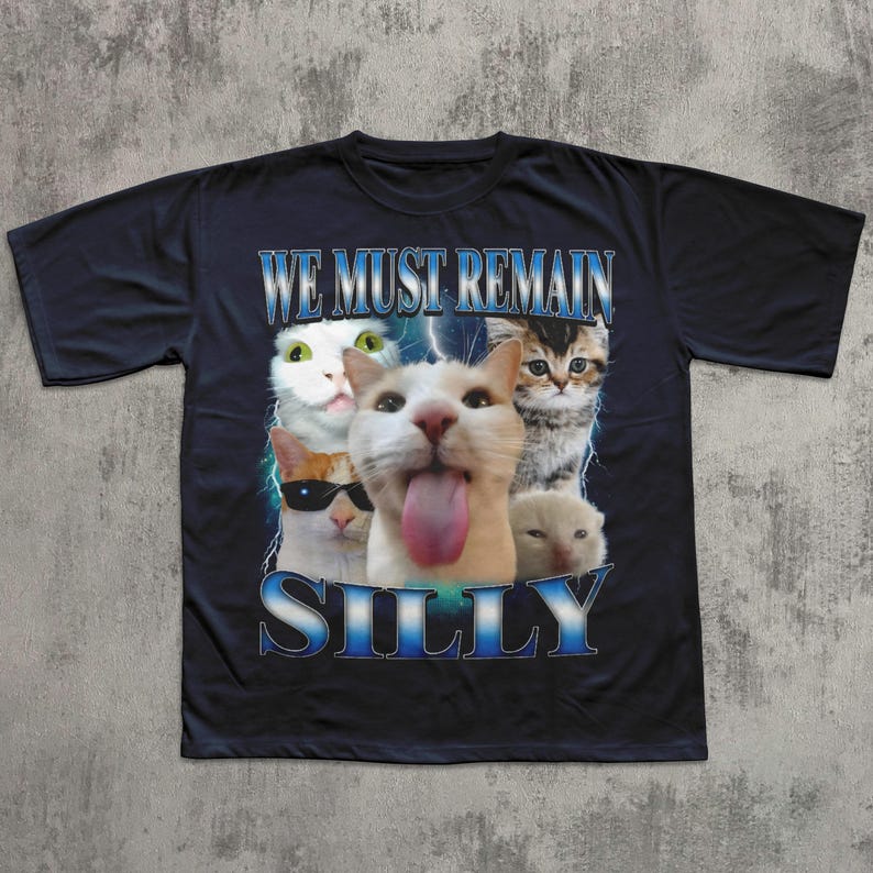 We Must Remain Silly Funny Cat T-shirt, Cats Lover Gift, Weird Shirts ...