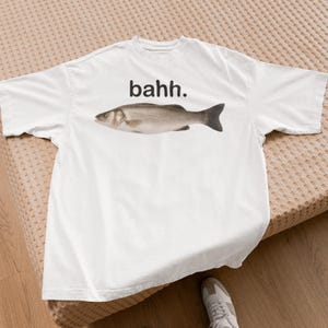 Bahh Funny Sea Bass T-shirt, Fish Meme Shirt, Unhinged Clothes, Ironic ...