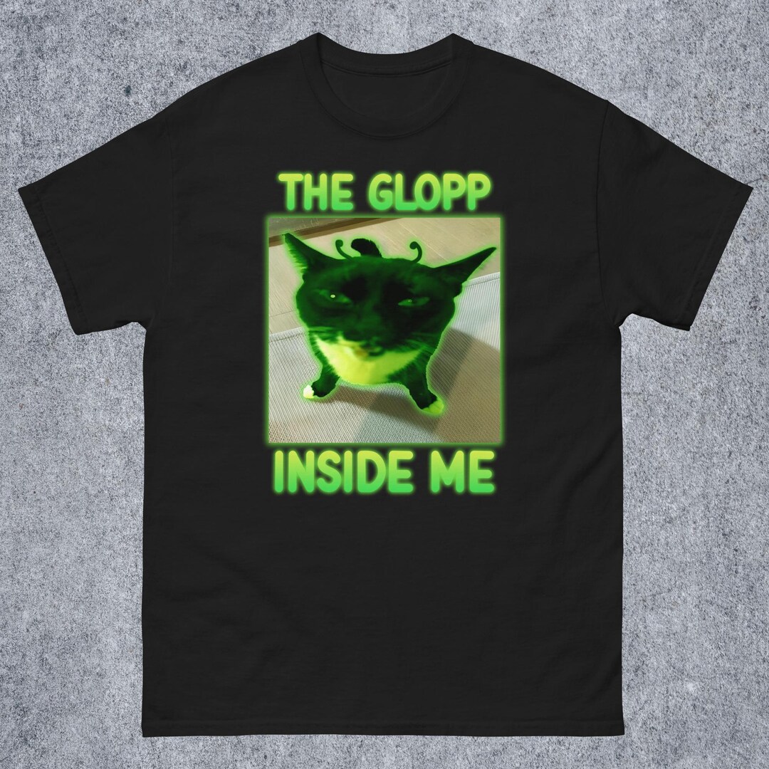 The Glopp Inside Me Funny Alien Brainrot Cat Meme Tee Shirt Gift for ...