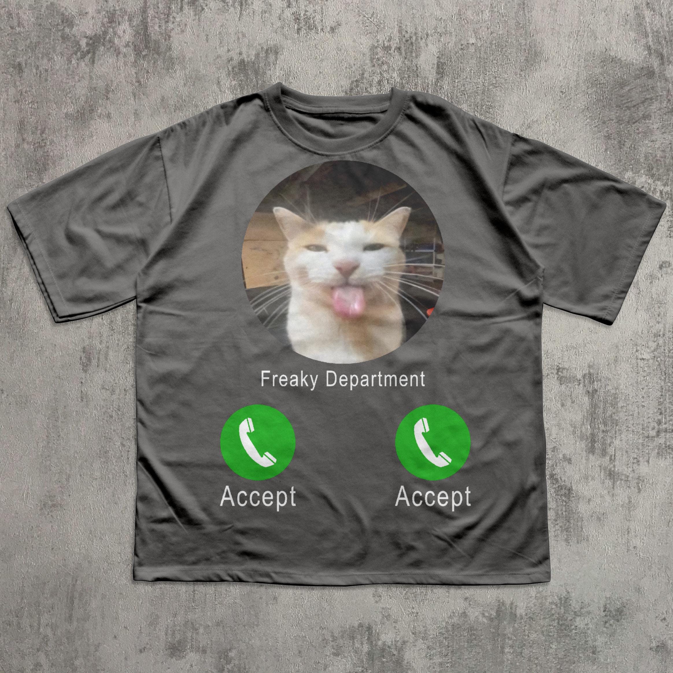 Freaky Department Funny Cat Meme Tee Shirt, Gift for Woman and Man ...