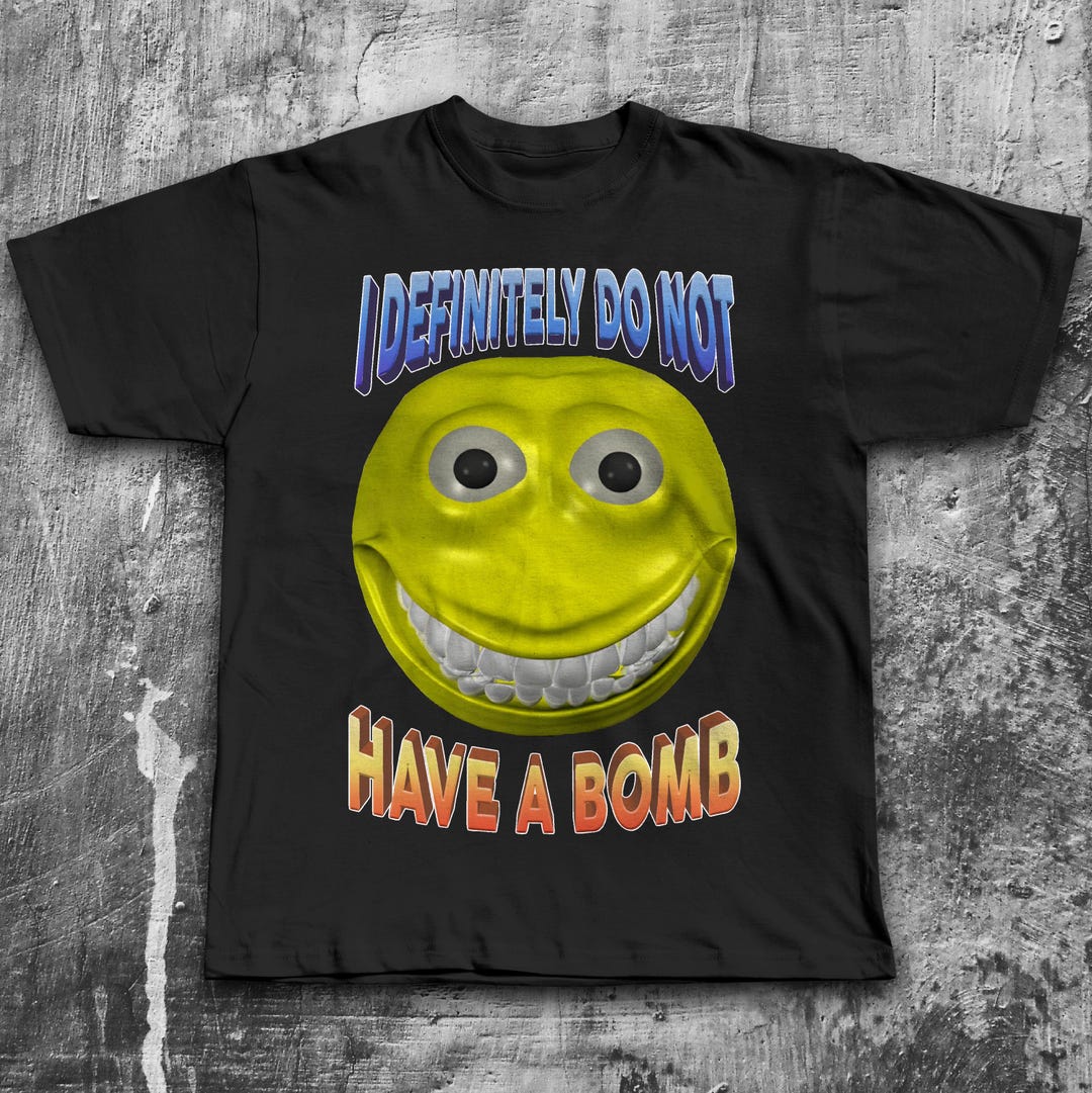 I Definitely Do Not Have a Bomb Funny Meme T-shirt, Funny Sayings Shirt ...