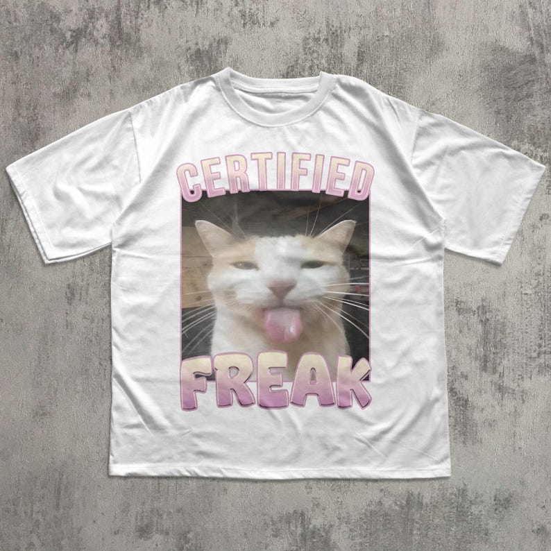 Certified Freak Funny Cat Meme Tee Shirt Gift for Woman and Man, Silly ...