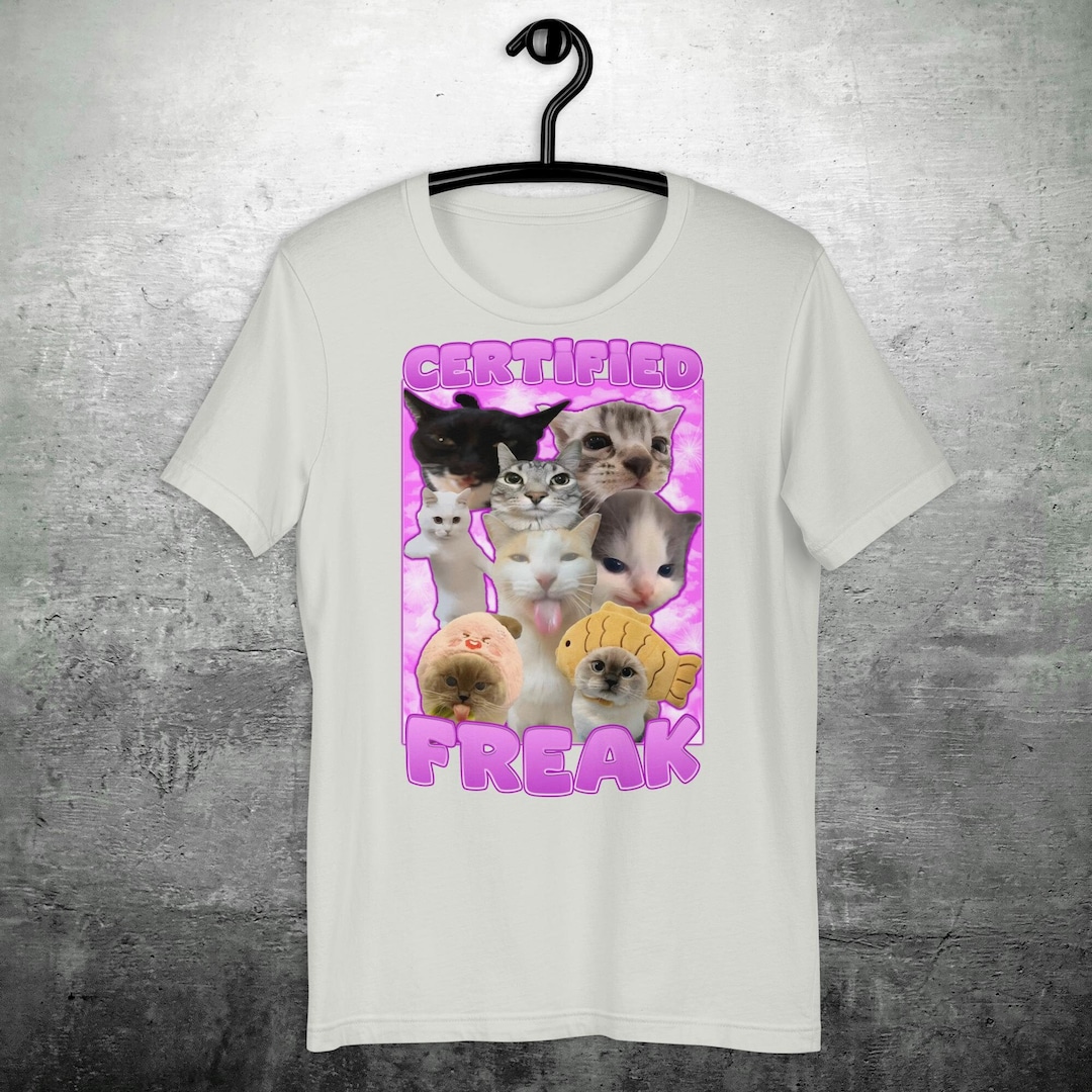 Certified Freak Funny Cat Meme T-shirt, Freaky Shirt, Goofy Ahh Tee ...