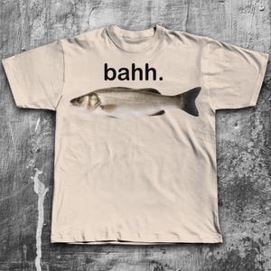 Bahh Funny Sea Bass T-shirt, Fish Meme Shirt, Unhinged Clothes, Ironic ...