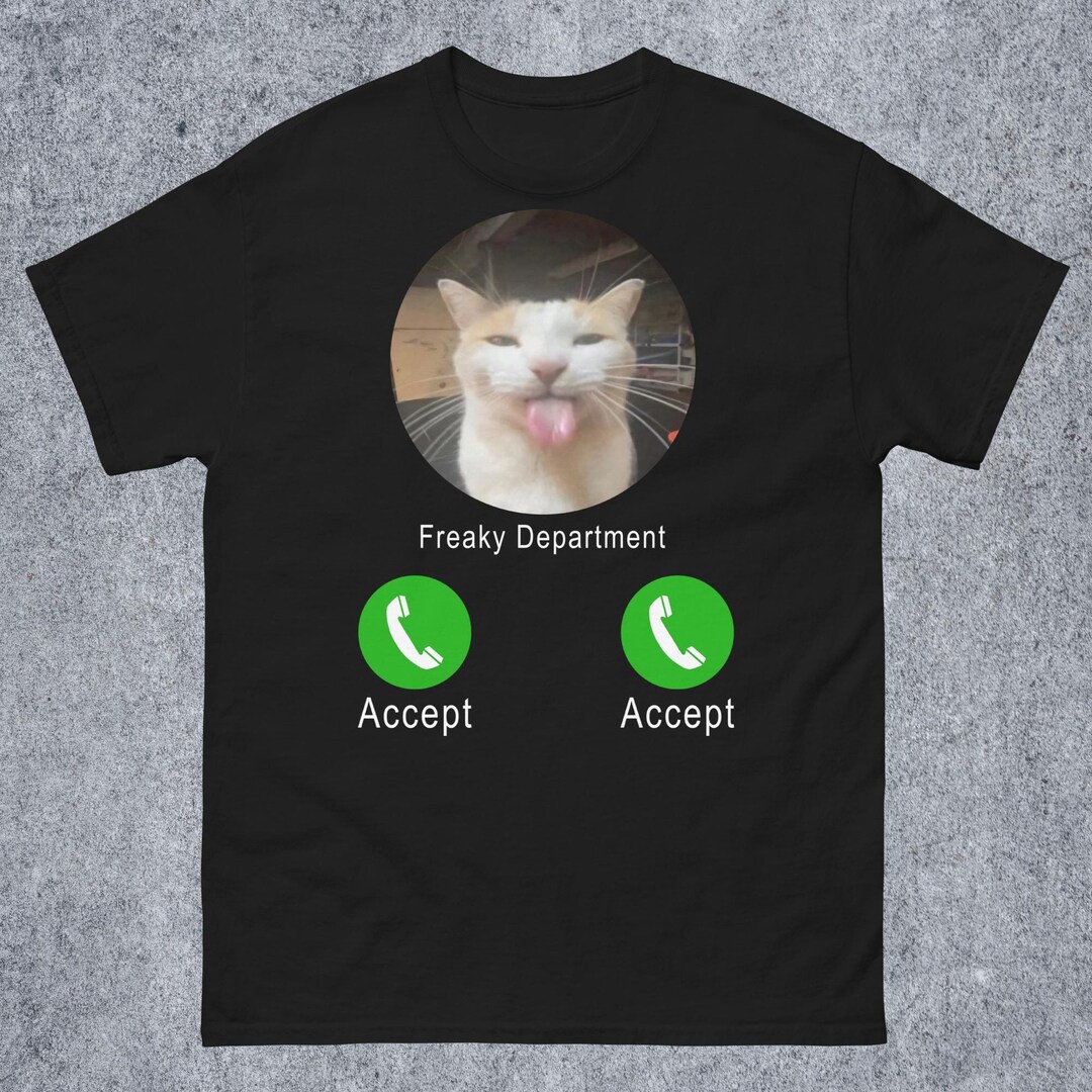 Freaky Department Funny Cat Meme Tee Shirt, Gift for Woman and Man ...