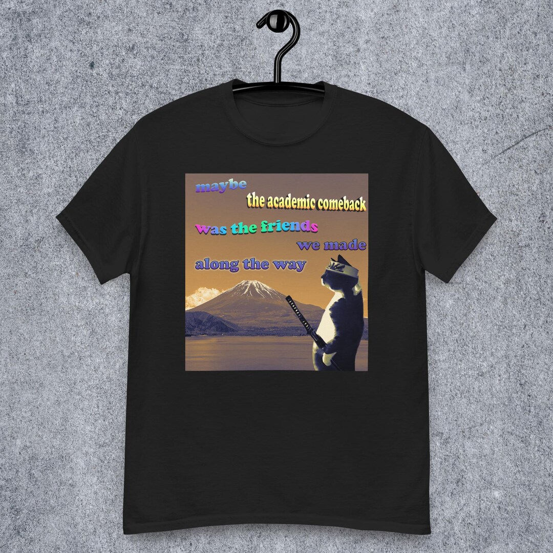 Funny Academic Comeback Cat Meme Tee Shirt Gift for Woman and Man ...