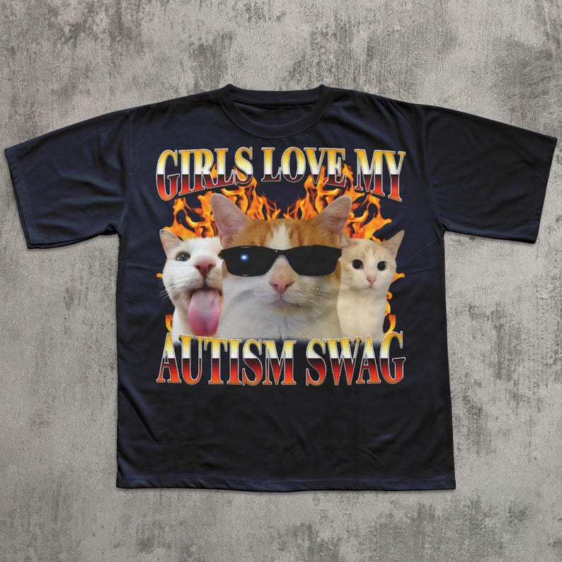 Girls Love My Autism Swag Funny Cat Meme T-shirt, Weird Shirts ...