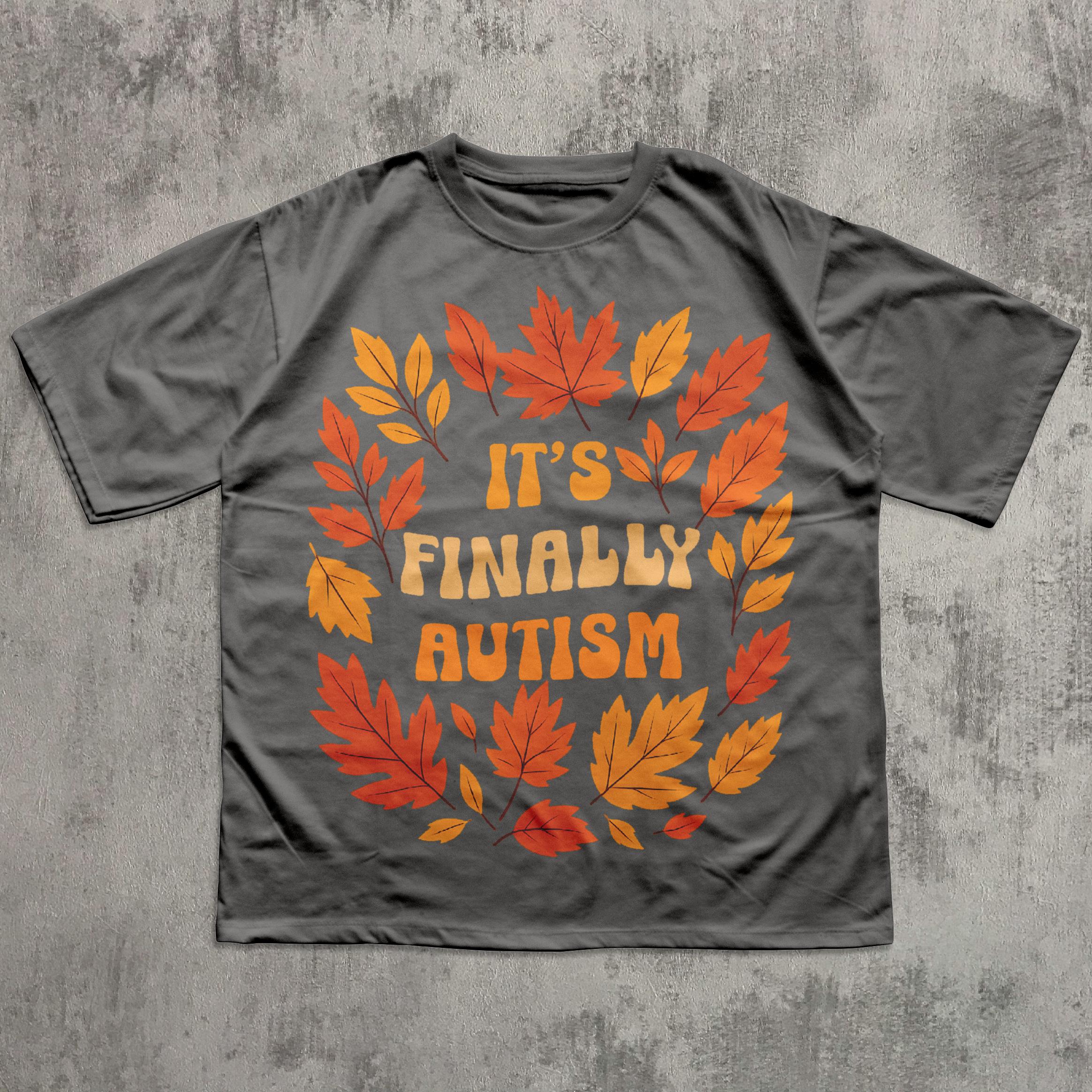 It's Finally Autism Funny Sayings Meme T-shirt, Autumn Fall Shirt ...
