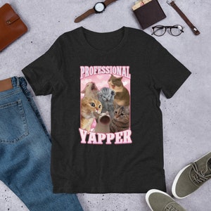 Professional Yapper Funny Cat Meme T-shirt, Gift for Her, Goofy Ahh ...