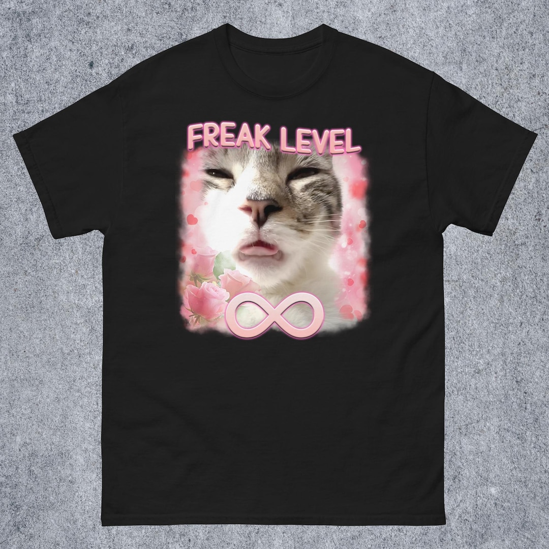 Freak Level Infinite Funny Cat Meme Tee Shirt Gift for Woman and Man ...