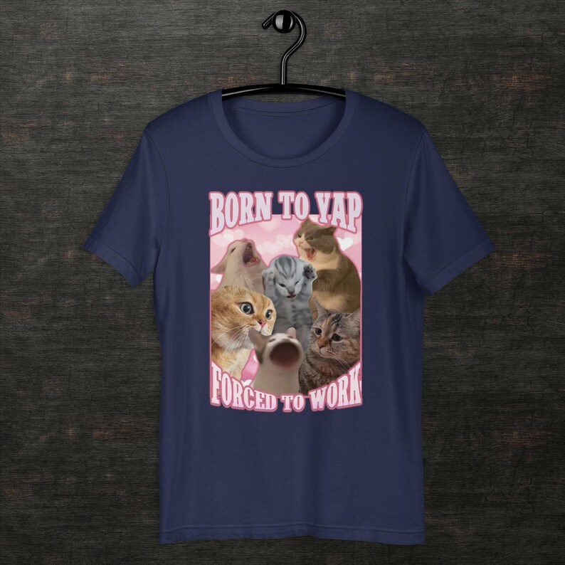 Born to Yap Forced to Work Funny Cat Meme T-shirt, Retro Fun Cats ...