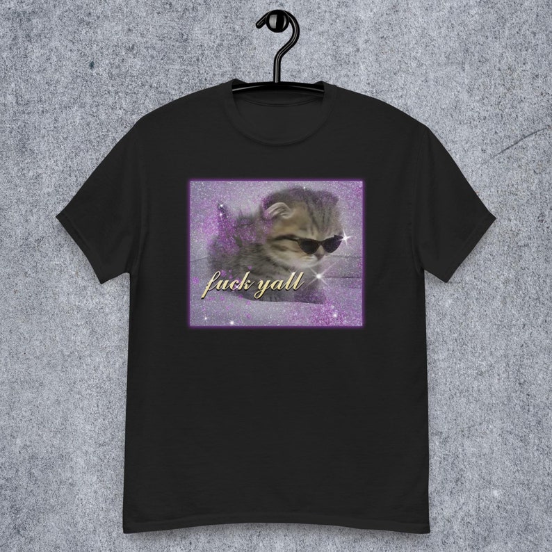 Fuck Yall Funny Cat Meme Tee Shirt Gift for Woman and Man, Silly Cats T ...