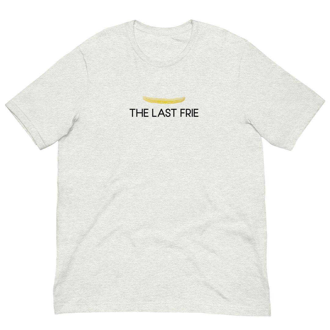 The Last Frie Funny Meme Ironic Goofy Ahh Tee Shirt Gift for Him, Funny ...