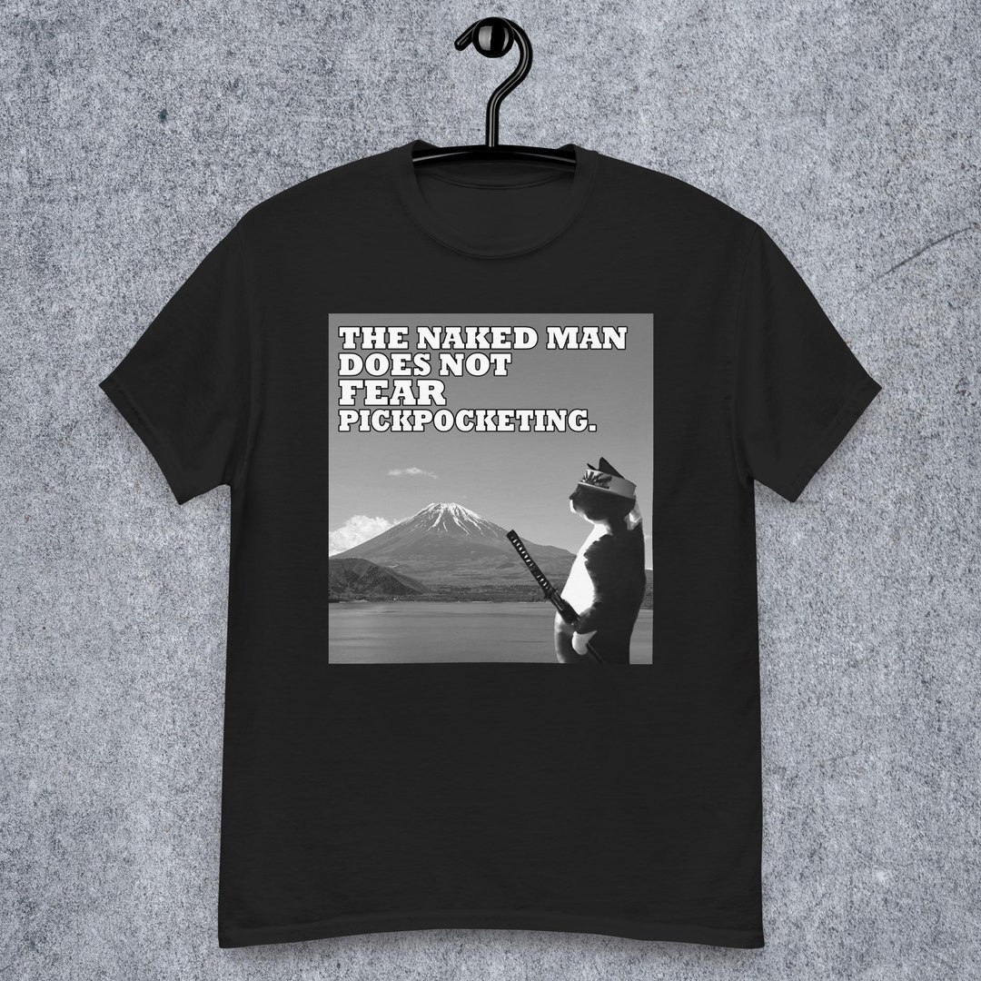 The Naked Man Does Not Fear Pickpocketing Funny Wise Samurai Cat Meme ...