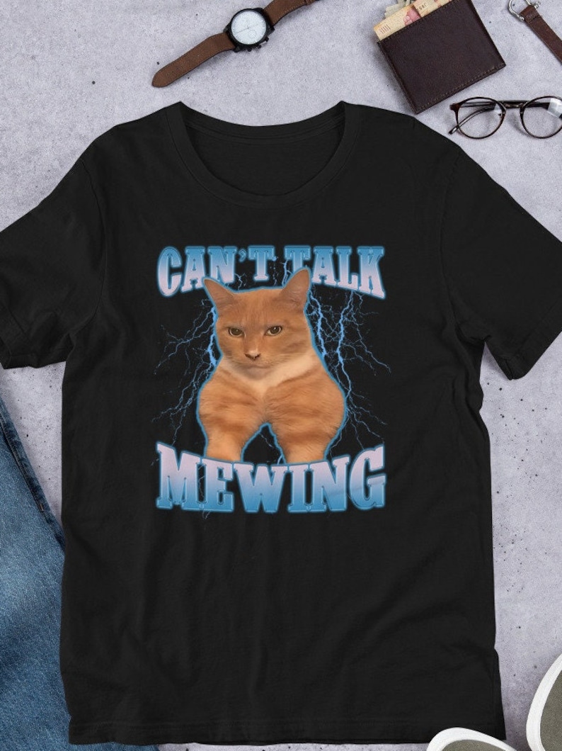 Can't Talk Mewing Funny Cat Shirt, Looksmaxxing T-shirt, Goofy Ahh ...