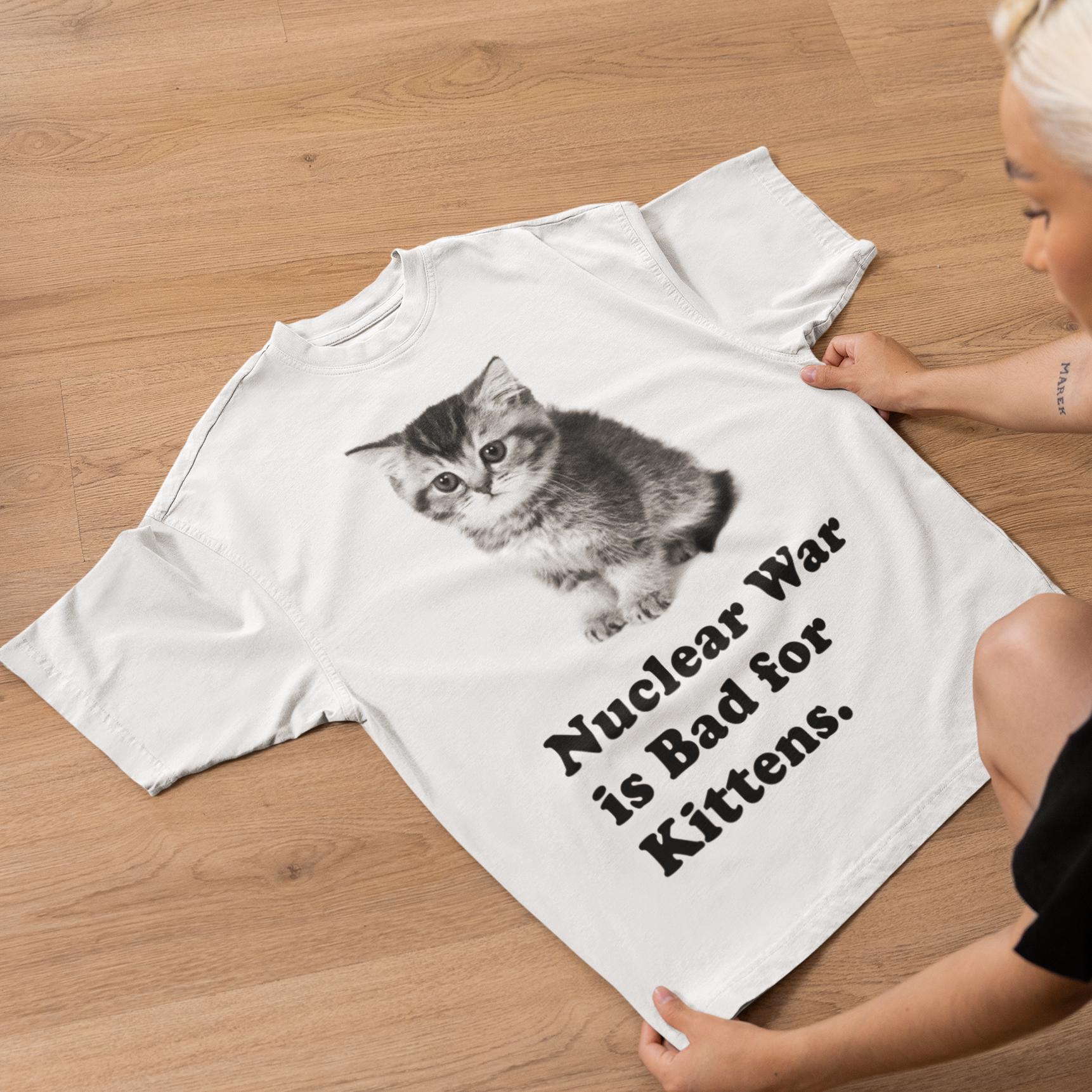 Nuclear War is Bad for Kittens Funny Cat Meme T-shirt, Silly Cats Shirt ...