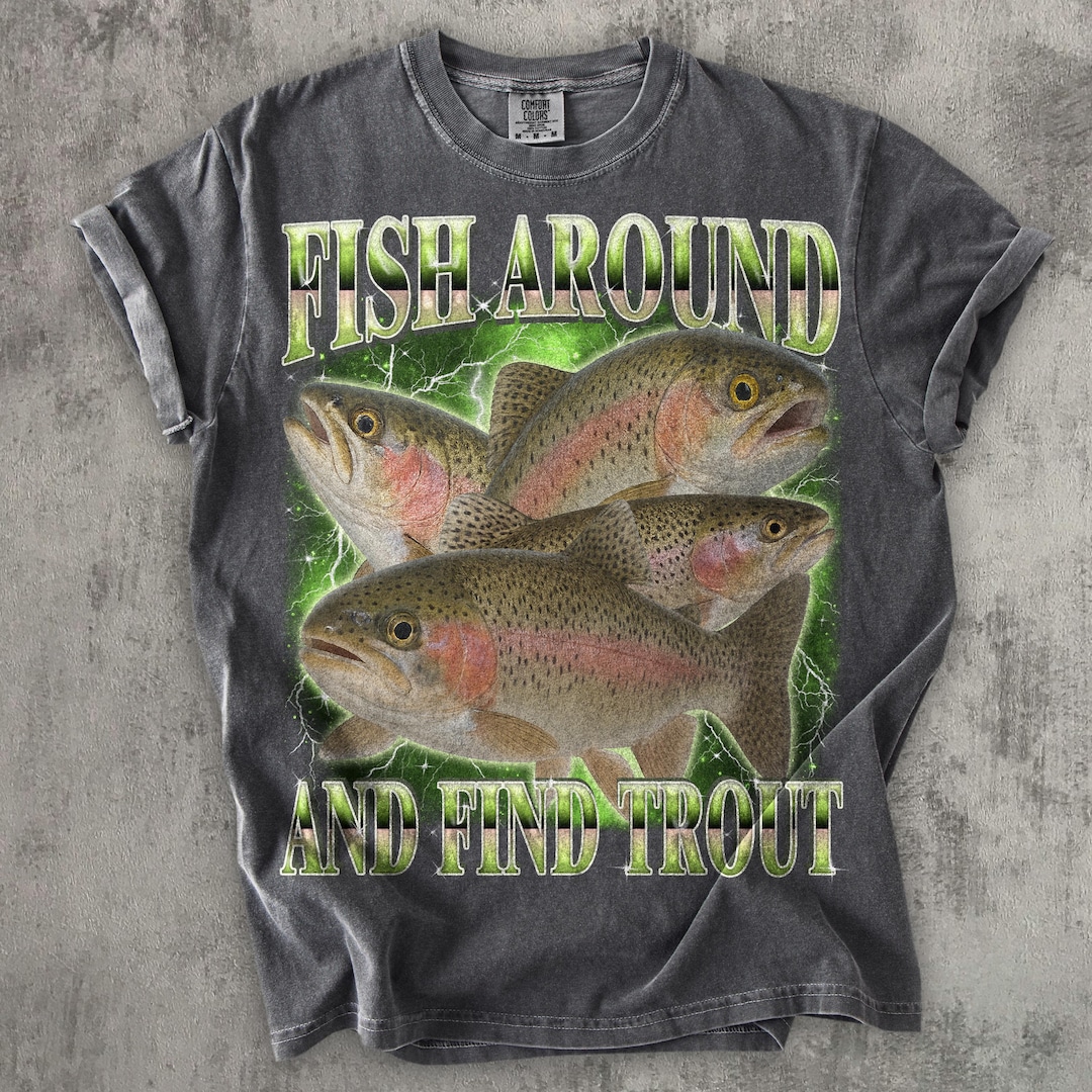 Fish Around and Find Trout Funny T-shirt, Vintage Graphic Tee, Meme ...