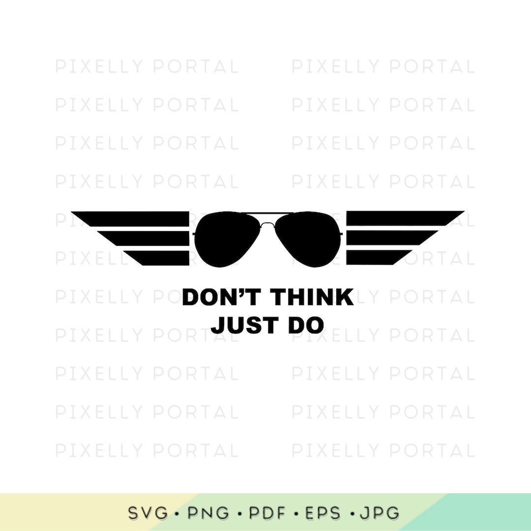 Don't Think Just Do SVG Top Gun Quote Top Gun Topgun - Etsy