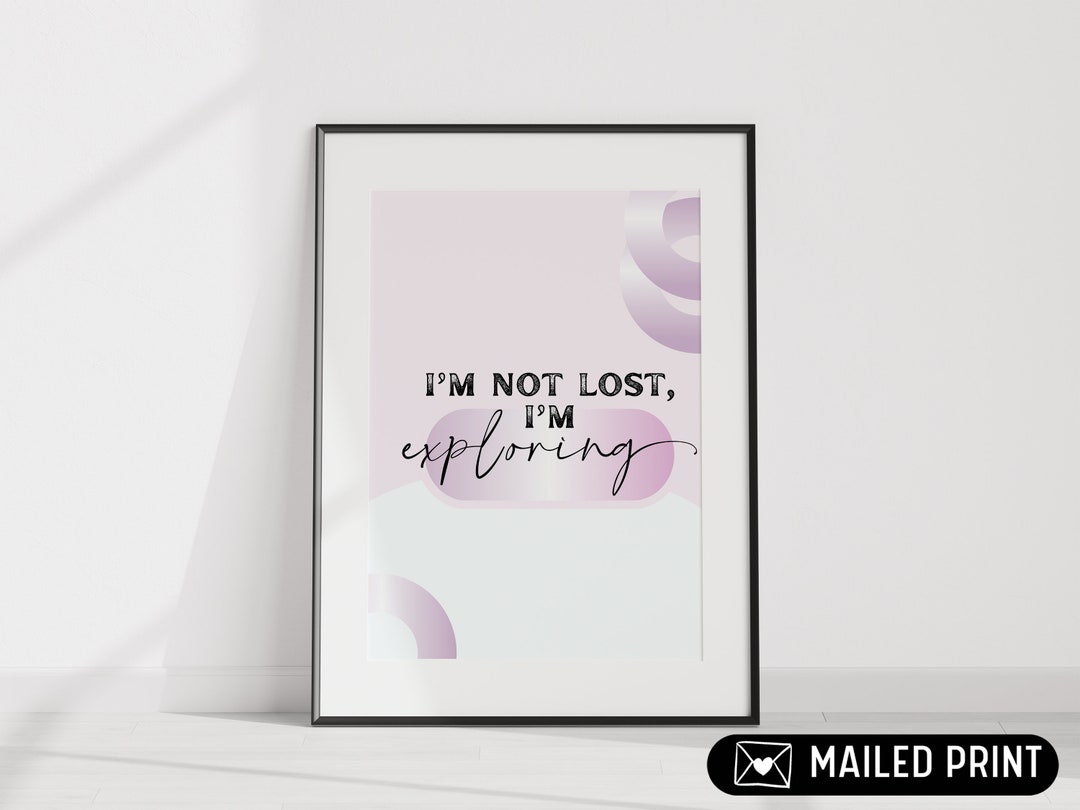I'm Not Lost, I'm Exploring Poster, Motivational Wall Art Print ...