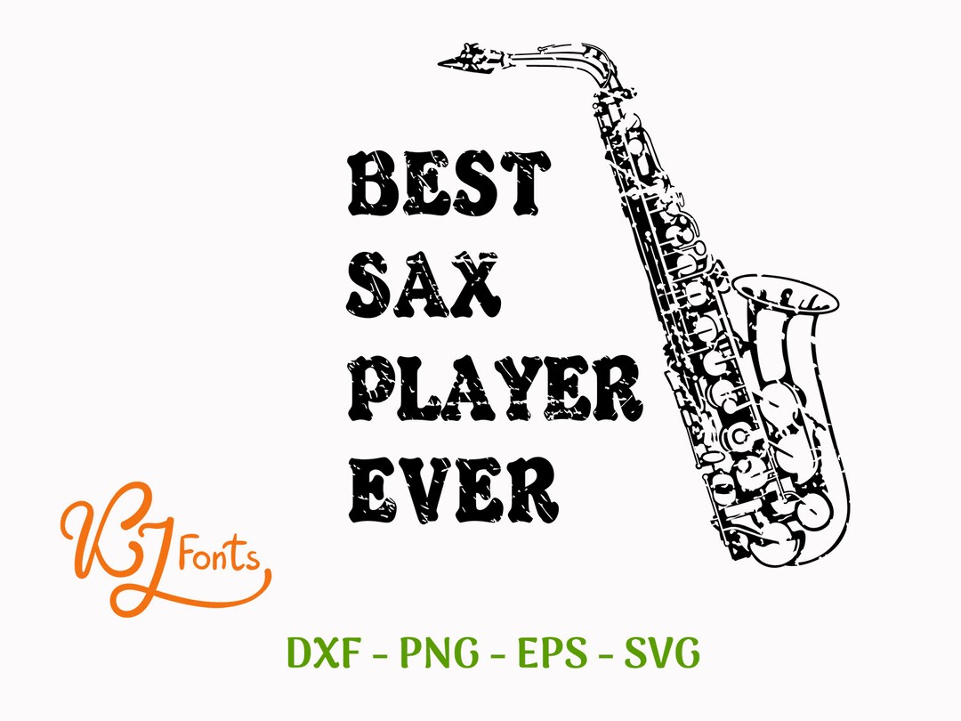 Best Sax Player Ever SVG - Best Sax Player Ever Cricut - Best Sax ...