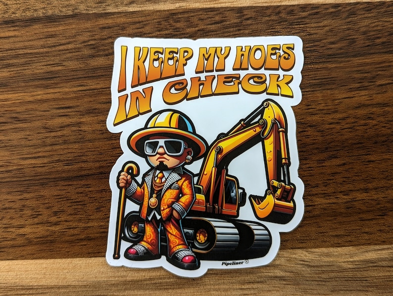 Excavator Operator Funny Hardhat Sticker, I Keep My Hoes in Check ...