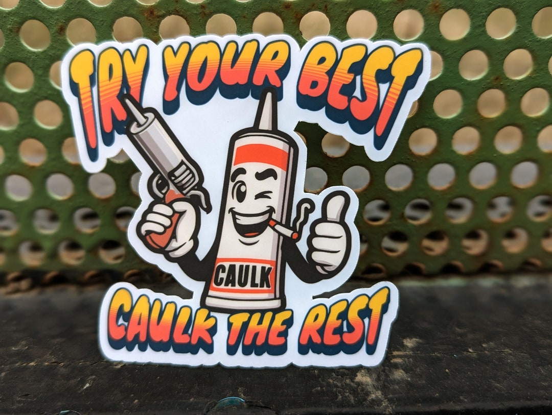 Try Your Best, Caulk the Rest, Funny Carpenter and Wood Worker ...