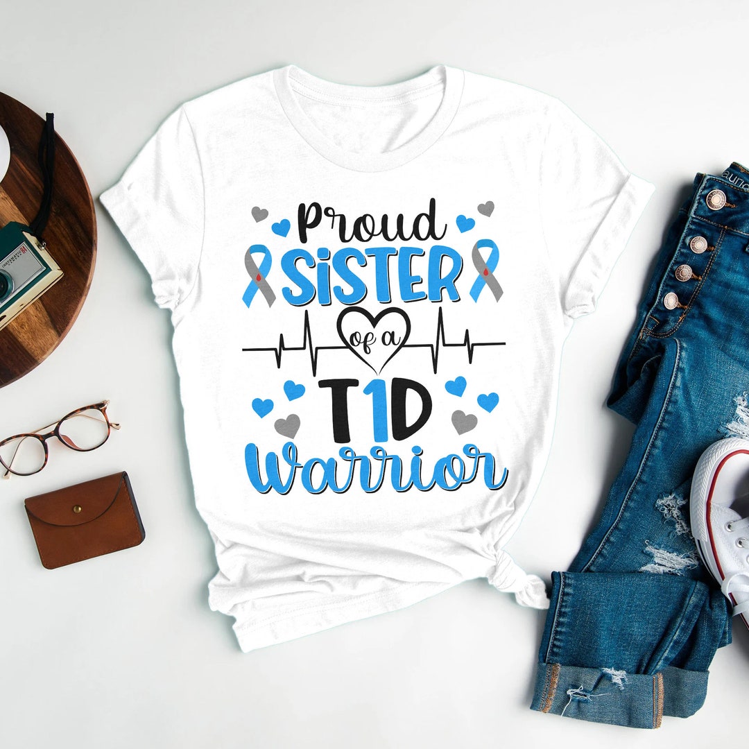 Proud Sister of A T1D Warrior Shirt, Diabetes Awareness Shirt, Type One ...