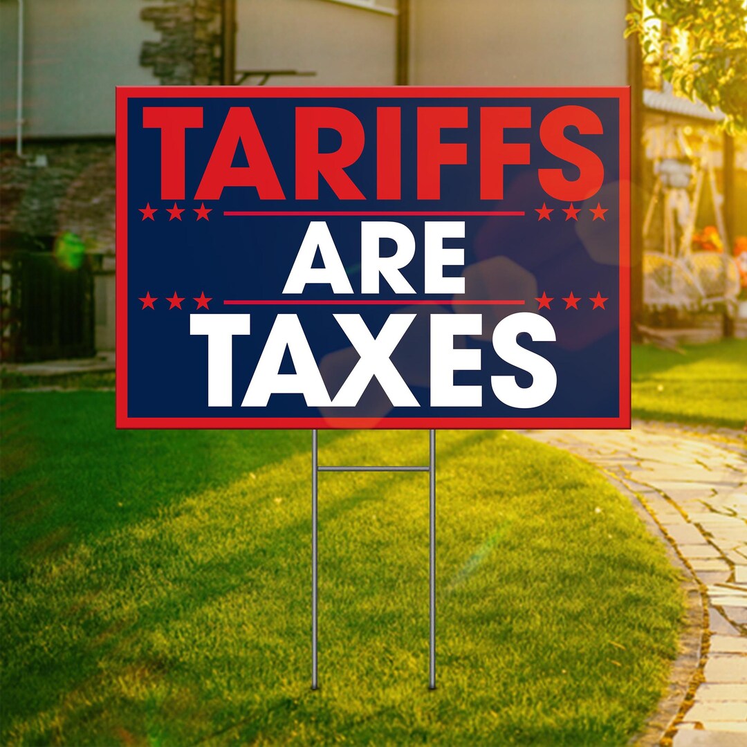 Tariffs Are Taxes Yard Sign, Anti Trump Yard Sign, Taxes on All of Us ...