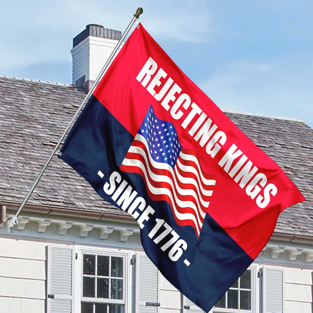 Rejecting Kings Since 1776 House Flag, Protest House Flag, Anti Trump ...
