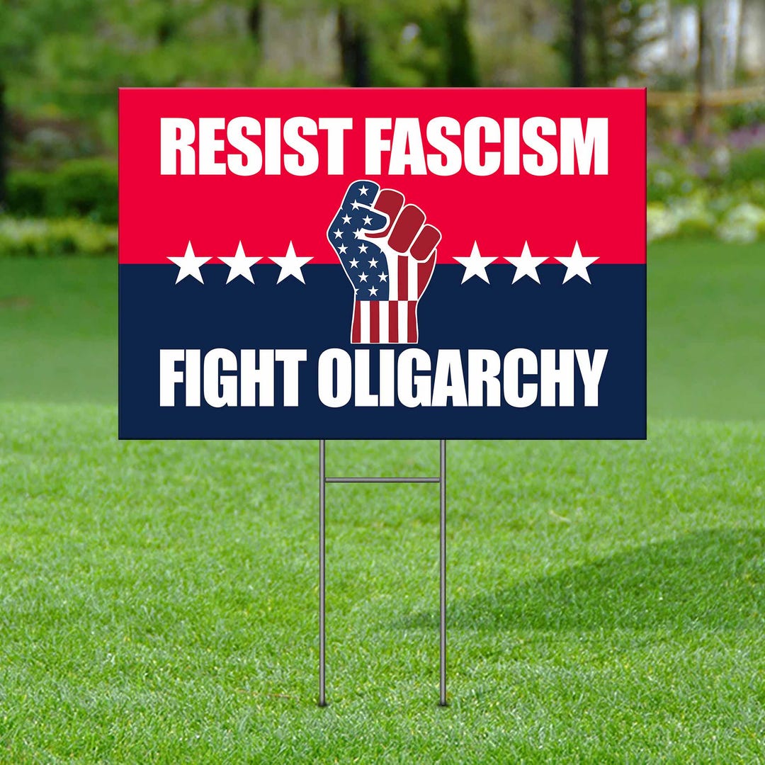 Resist Fascism Fight Oligarchy Yard Sign, Anti Trump Protest Sign, Anti ...