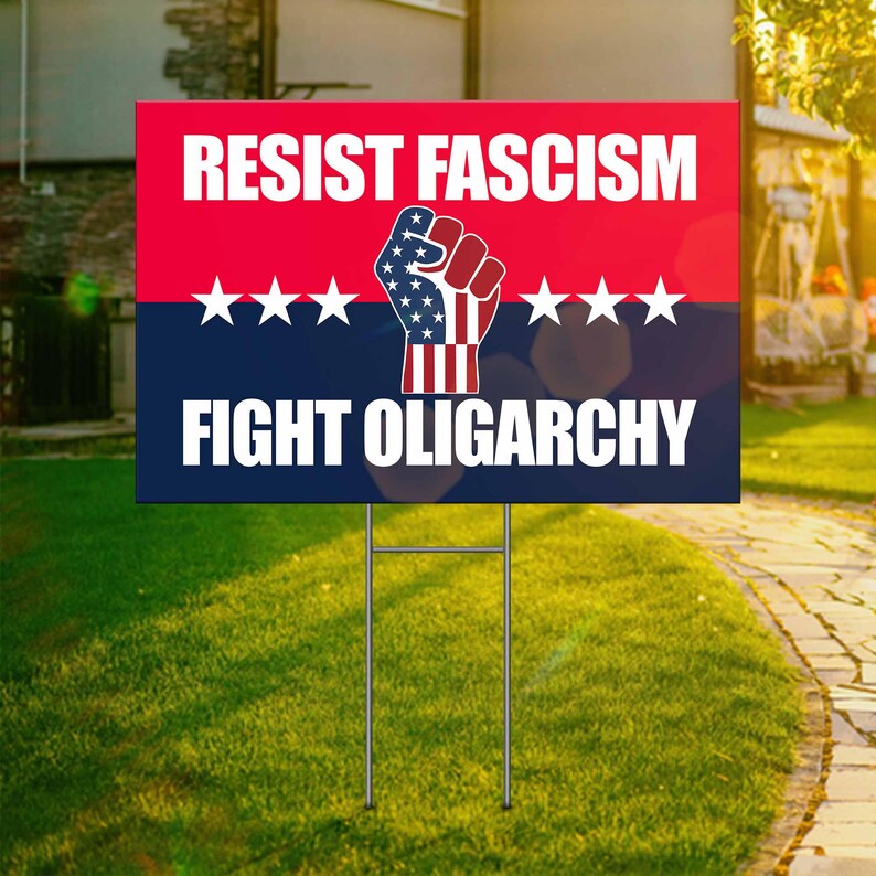Resist Fascism Fight Oligarchy Yard Sign, Anti Trump Protest Sign, Anti ...