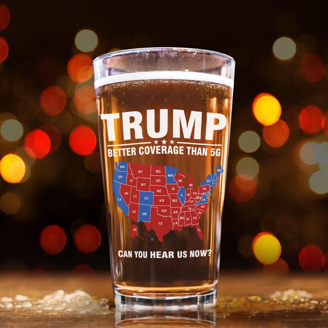 Trump Better Coverage Than 5G Beer Glass, President Trump 47th ...