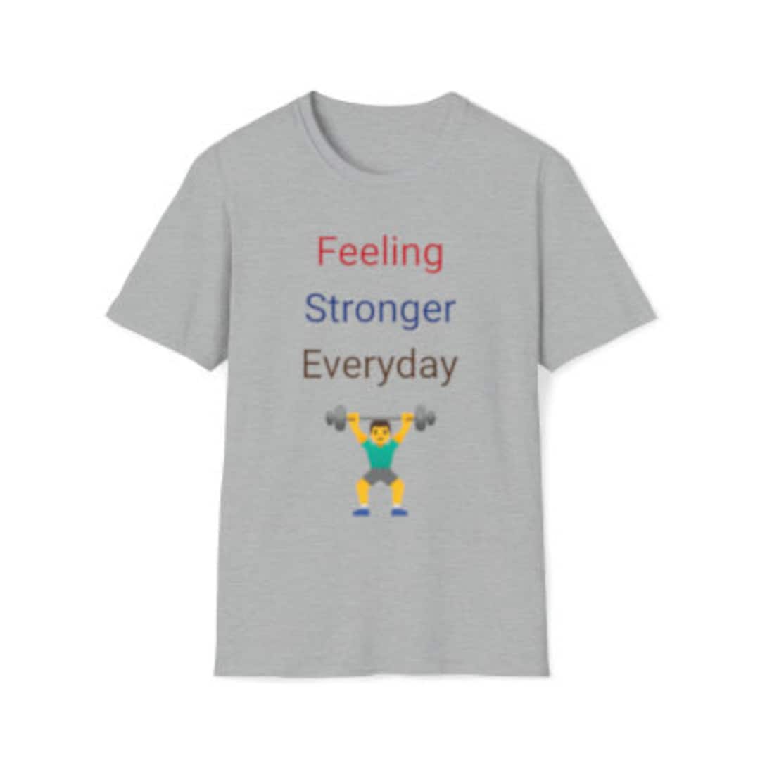 Feeling Stronger Everyday T Shirt I Am Strong Memes - Etsy