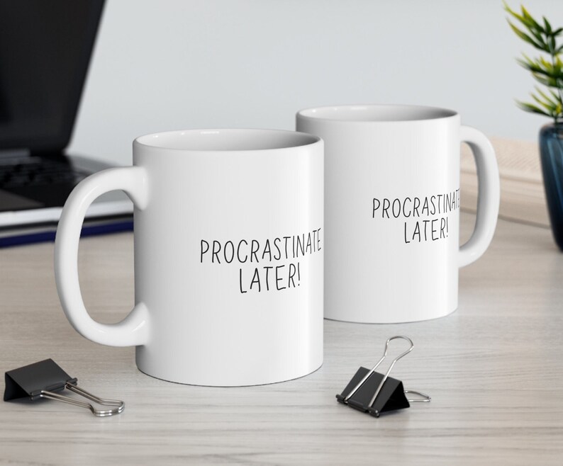 Procrastinate Coffee Mug, Unique Gift, Daily Reminder, Procrastinator ...