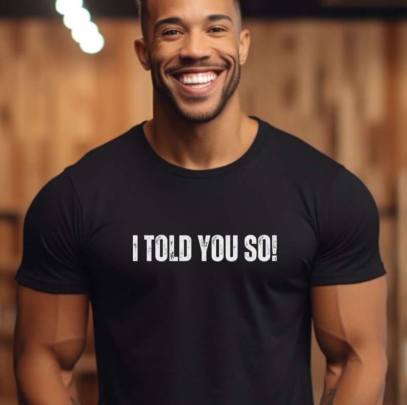 I Told You so Shirt for Men Women, Funny Quote Shirt, Patriotic Tee ...