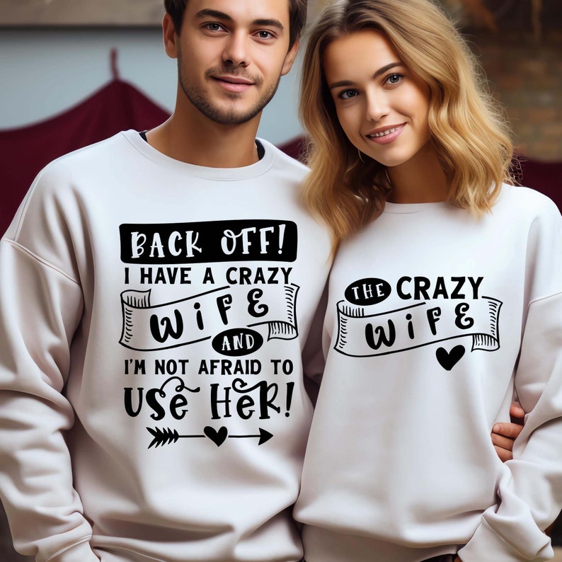 Crazy Wife Sweatshirt, Back off I Have a Crazy Wife Shirt, Wife Gift ...