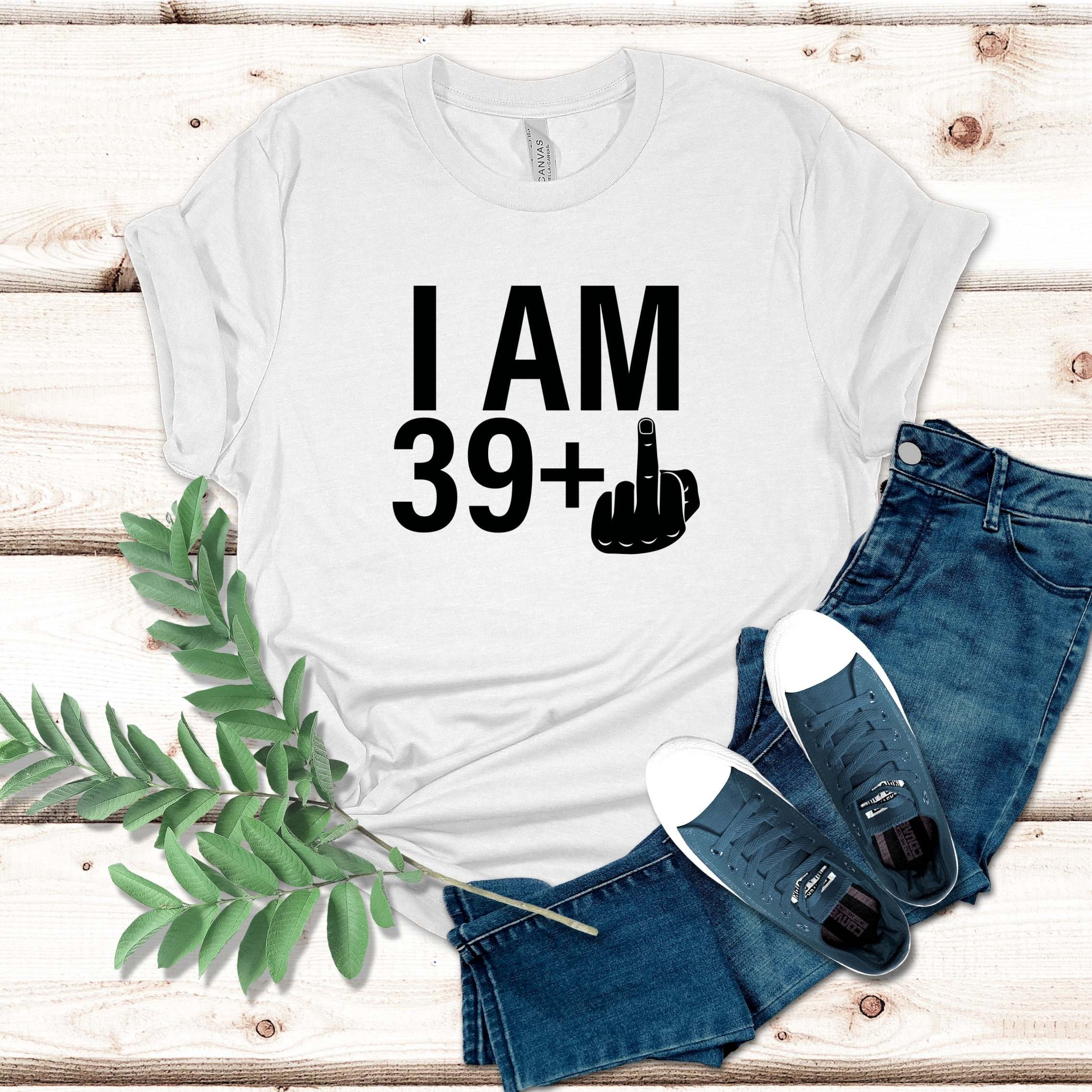 I'm 39 Plus Middle Finger Adult Shirt 40th Birthday - Etsy Canada