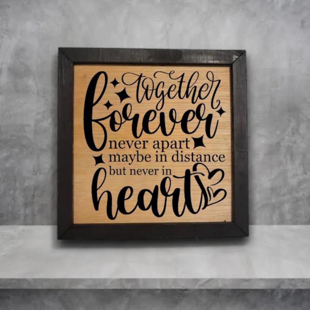 Family Wall Art Quote together Forever, Never Apart, Maybe in Distance ...