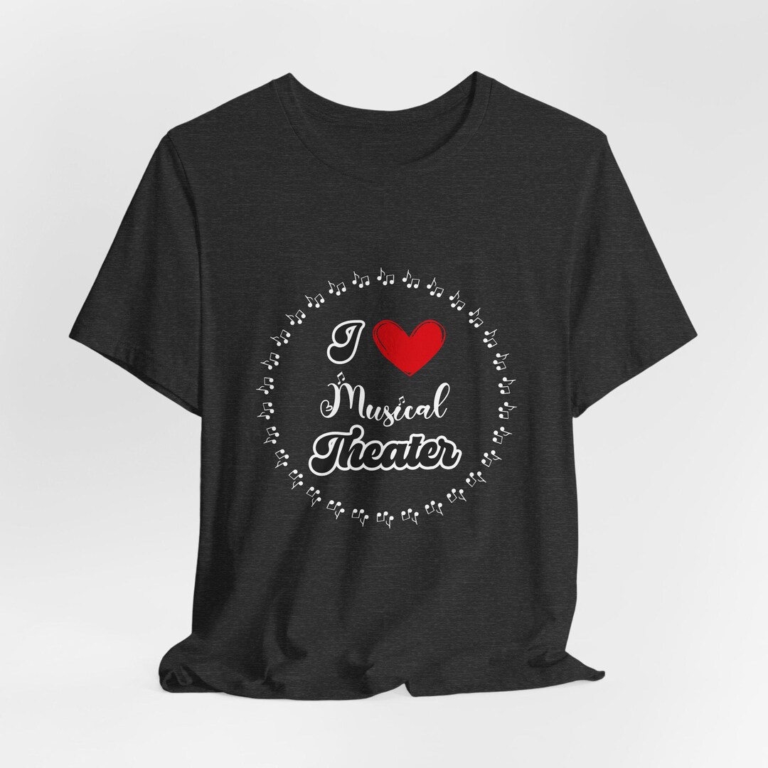 I Love Musical Theater T-shirt: Broadway Fan Tee, Theater Kid Shirt - Etsy
